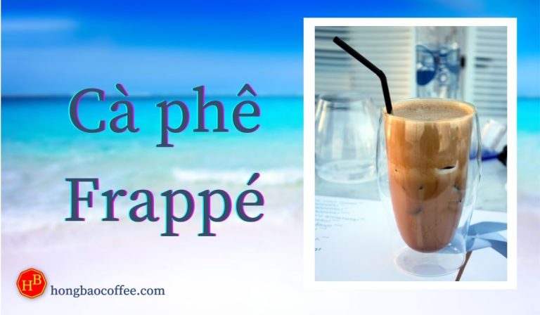 Cà phê Frappe Hy Lạp | Cà phê Hồng Bảo